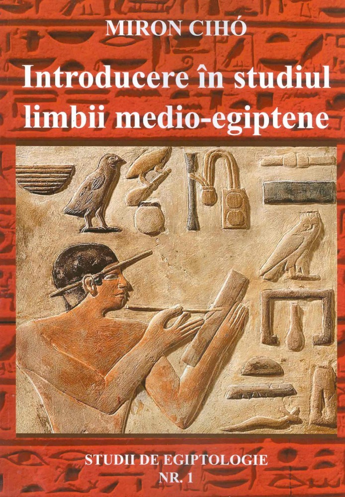 MIRON CIHO - Introducere in studiul limbii medio-egiptene ( Egiptologie EGIPT ) | arhiva Okazii.ro