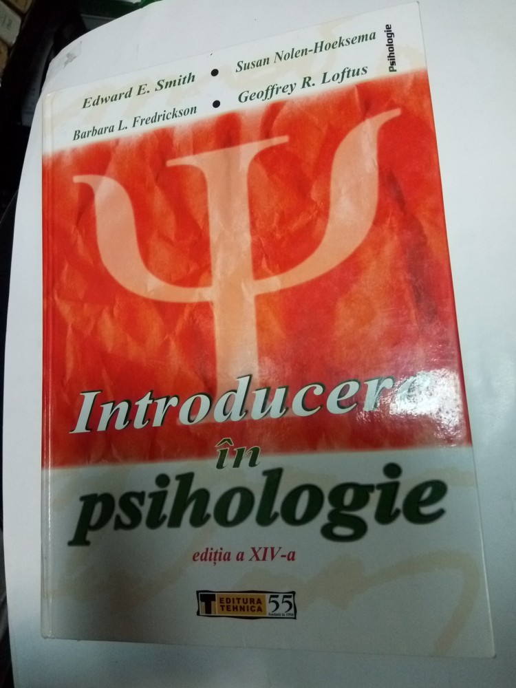 INTRODUCERE IN PSIHOLOGIE - editia a XIVa - ATKINSON & HILGARD -Ed.Tehnica 2005 | arhiva Okazii.ro