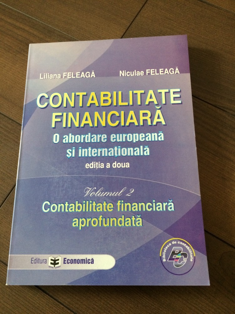 CONTABILITATE FINANCIARA - LILIANA FELEAGA, NICULAE FELEAGA (VOL 1 si ...
