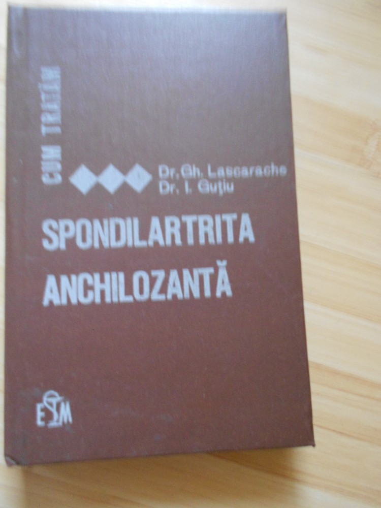GH. LASCARACHE--CUM TRATAM SPONDILARTRITA ANCHILOZANTA | arhiva Okazii.ro