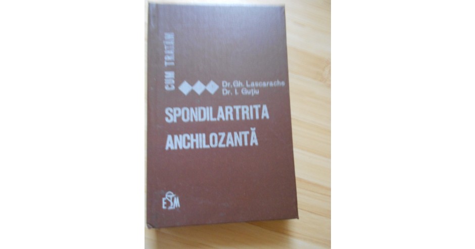 GH. LASCARACHE--CUM TRATAM SPONDILARTRITA ANCHILOZANTA | arhiva Okazii.ro