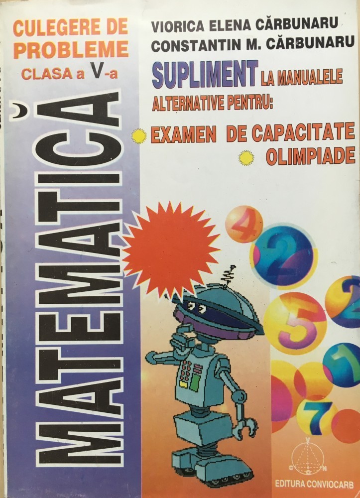 MATEMATICA. Culegere de probleme clasa a V-a - Carbunaru | arhiva Okazii.ro