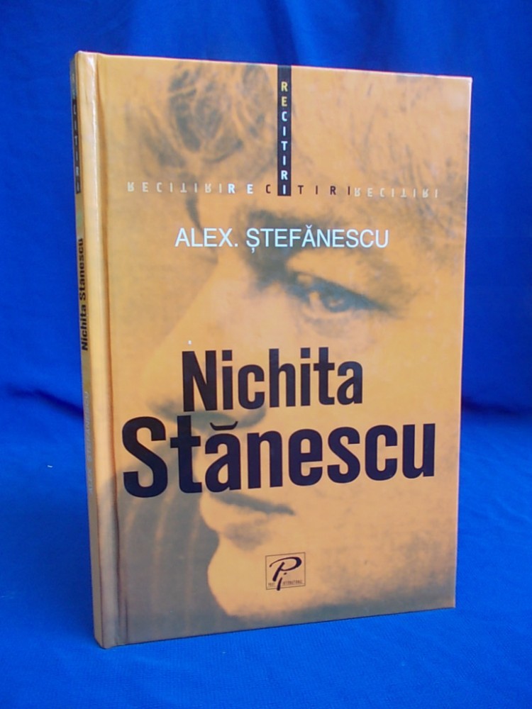 ALEX. STEFANESCU - NICHITA STANESCU - EDITIA A-3-A,REVAZUTA SI COMPLETATA - 2006 | arhiva Okazii.ro