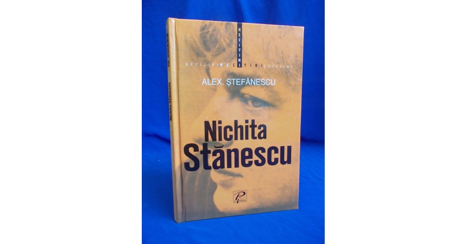 ALEX. STEFANESCU - NICHITA STANESCU - EDITIA A-3-A,REVAZUTA SI COMPLETATA - 2006 | arhiva Okazii.ro