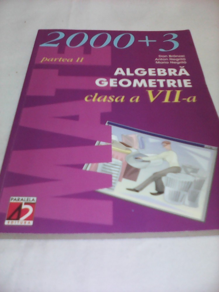 CULEGERE MATEMATICA CLASA 7 PARTEA 2 ALGEBRA, GEOMETRIE DAN BRANZEI ...