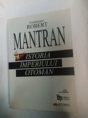 ISTORIA IMPERIULUI OTOMAN - ROBERT MANTRAN | arhiva Okazii.ro