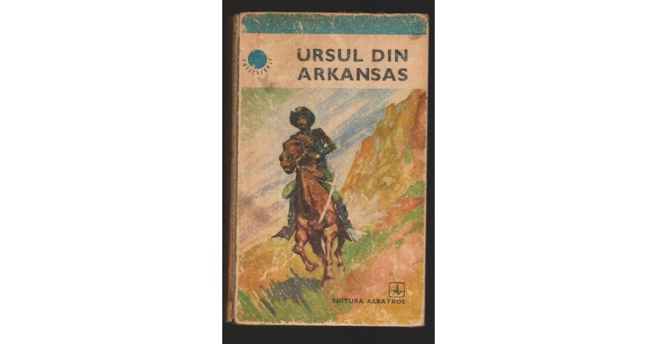 (C6989) URSUL DIN ARKANSAS, ANTOLOGIE ALCATUITA SI TRADUSA DE ALFRED ...