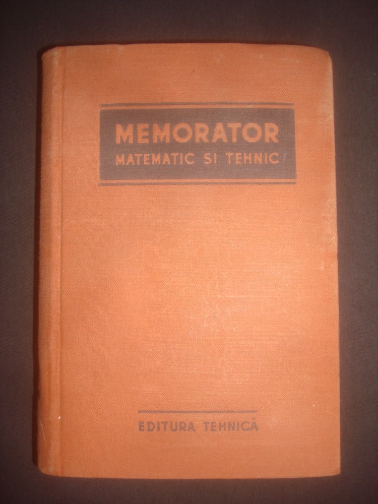 MIHAILESCU NICOLAE - MEMORATOR MATEMATIC SI TEHNIC 1955 | arhiva Okazii.ro