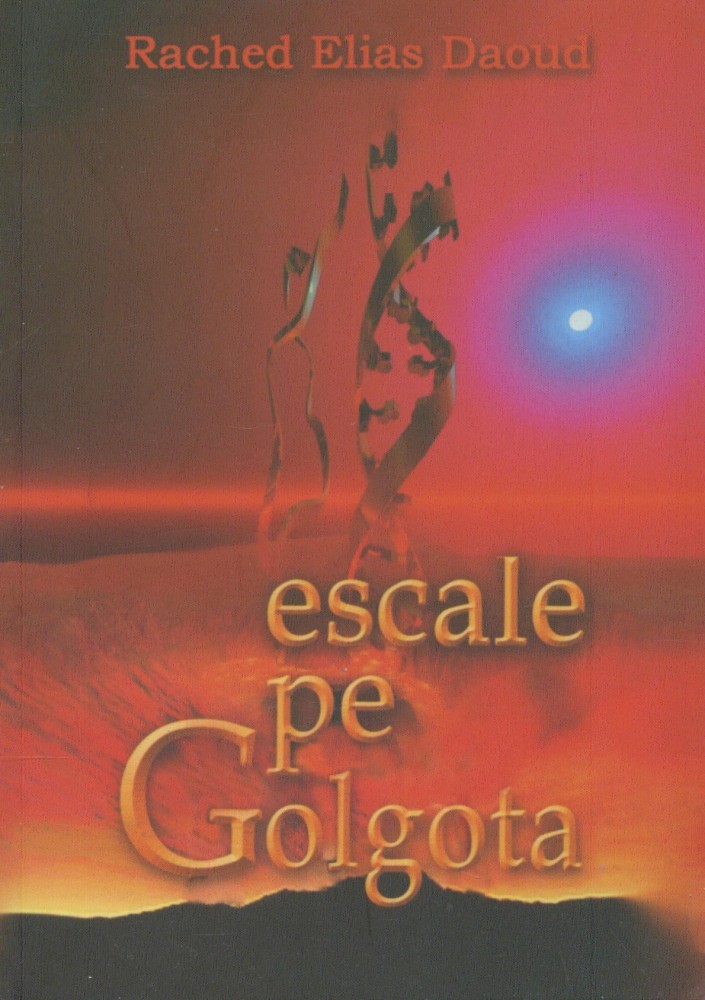 Rached Elias Daoud - Escale pe Golgota - 657491 | arhiva Okazii.ro
