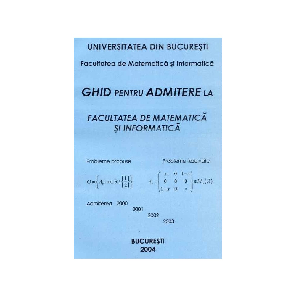 Ghid Pentru Admiterea La Facultatea De Matematica Si Informatica Arhiva Okazii Ro