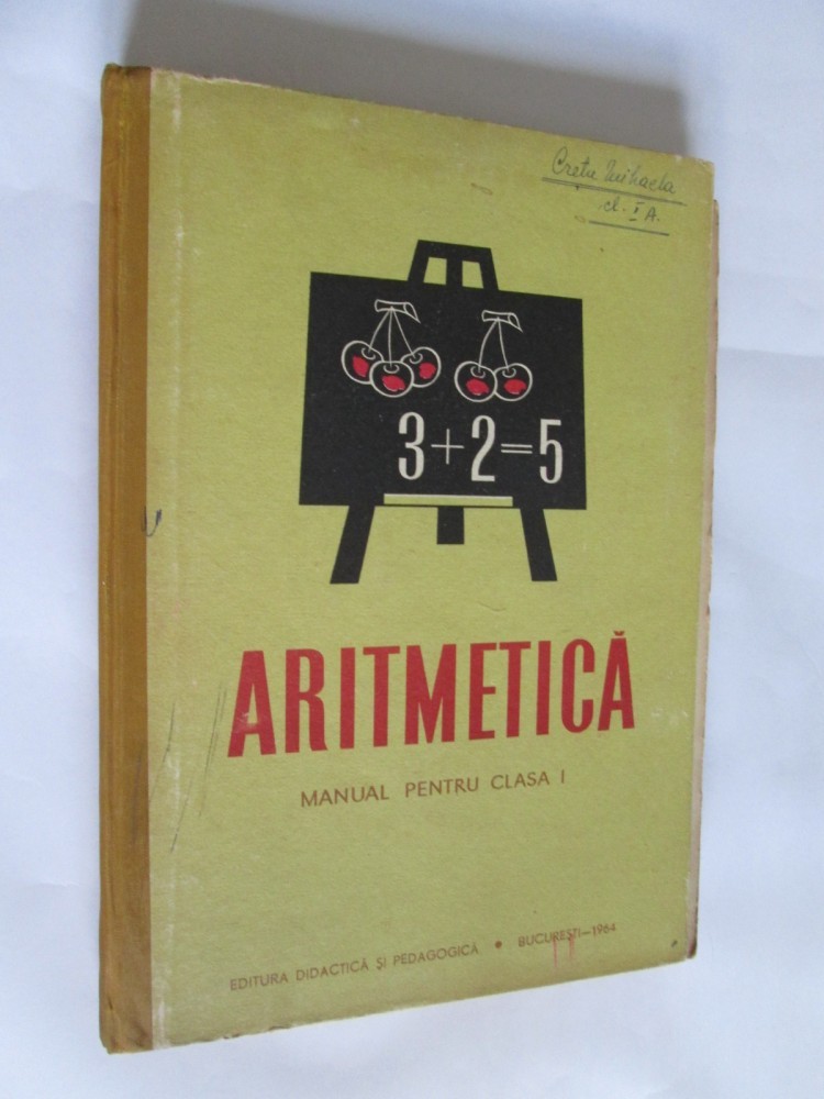 MANUAL PENTRU CLASA I ARITMETICA 1964 | arhiva Okazii.ro