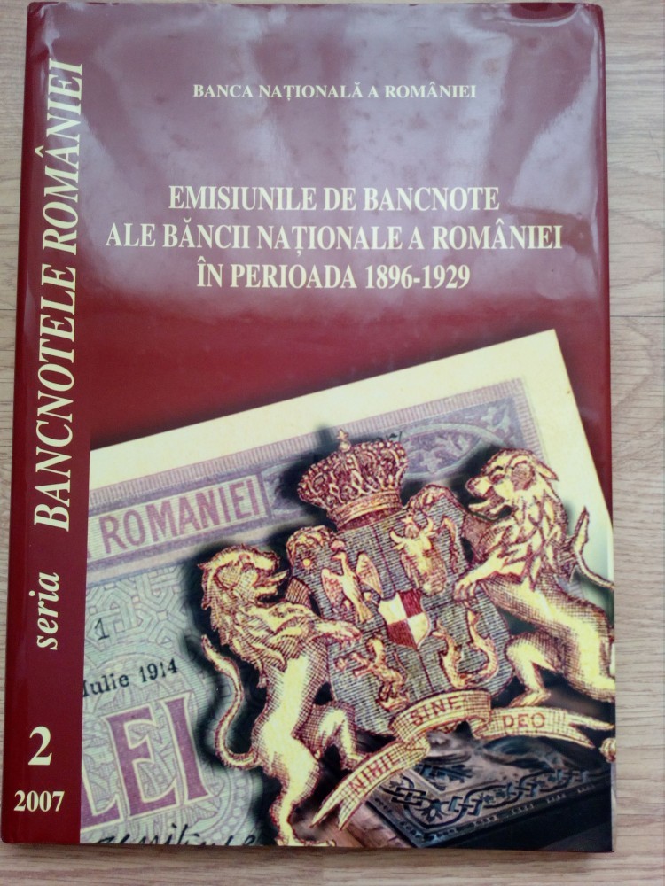Bancnotele Romaniei - vol.2 - Emisiunile de bancnote romanesti 1896 ...