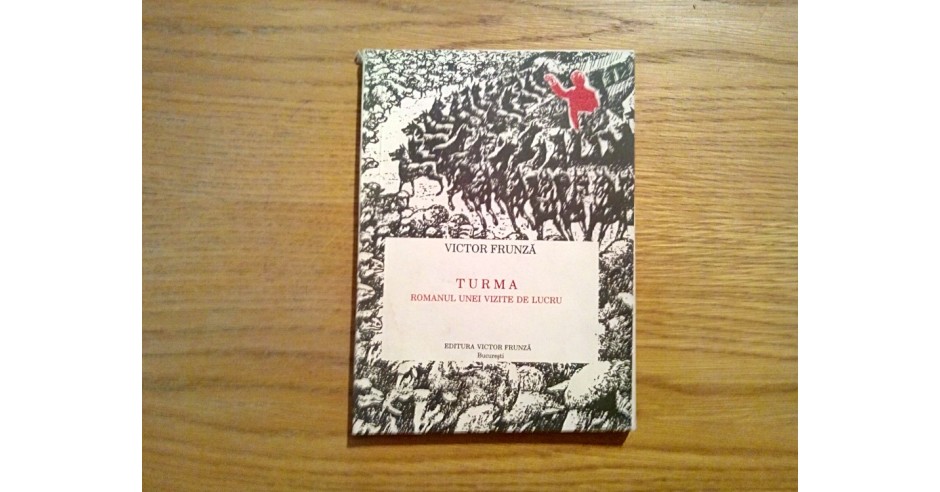 TURMA - Romanul unei Vizite de Lucru - Victor Frunza - Editura V ...