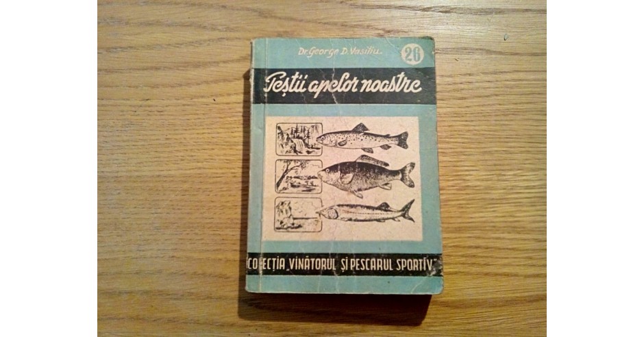 PESTII APELOR NOASTRE - George D. Vasiliu - Col. "Vinatorul si Pescarul ...