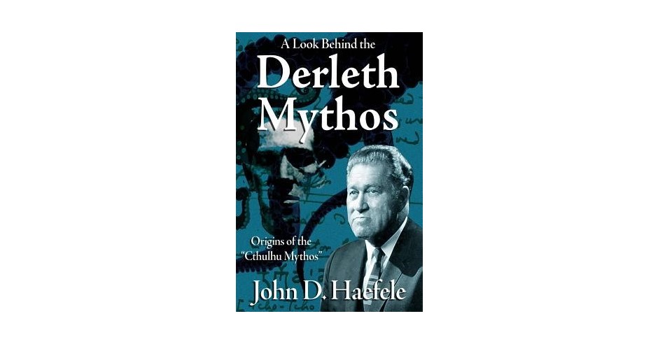 A Look Behind the Derleth Mythos: Origins of the Cthulhu Mythos ...
