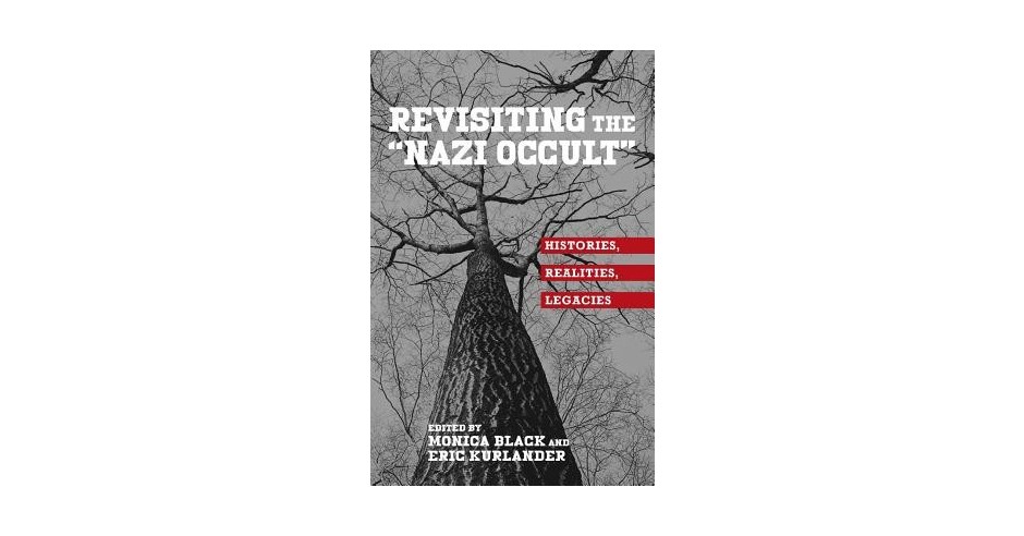 Revisiting the ""Nazi Occult"": Histories, Realities, Legacies | arhiva ...