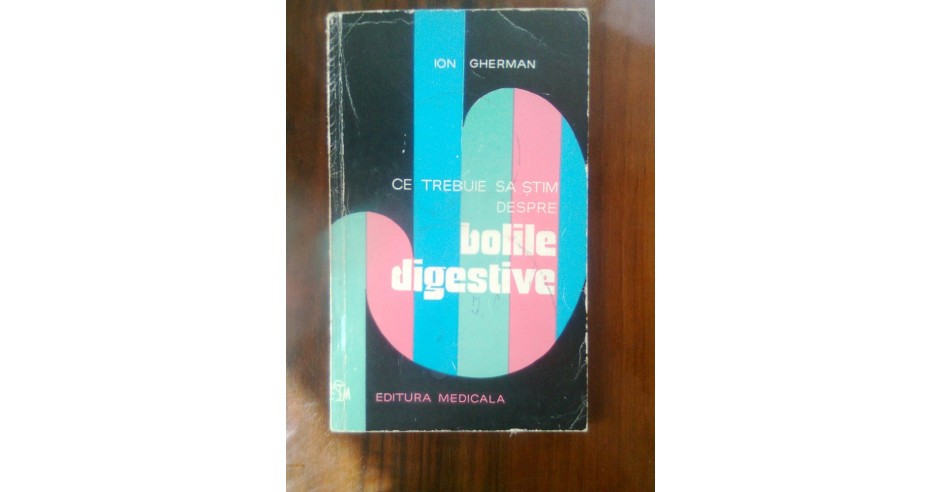 Ce trebuie sa stim despre bolile digestive - Ion Gherman (1976), Alte ...