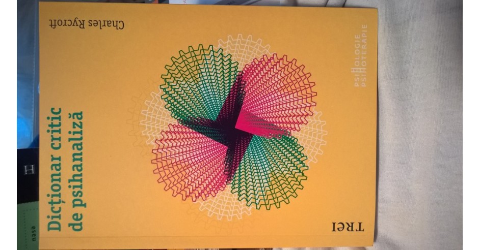 Dictionar critic de psihanaliza - Charles Rycroft (Editura Trei, 2013 ...