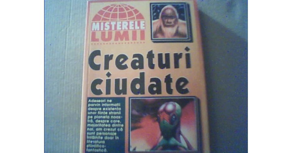 CREATURI CIUDATE { colectia ' MISTERELE LUMII } / 1998 | arhiva Okazii.ro