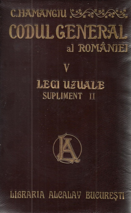Hamangiu / CODUL GENERAL AL ROMANIEI, vol.V : LEGI UZUALE - editie 1909 ...