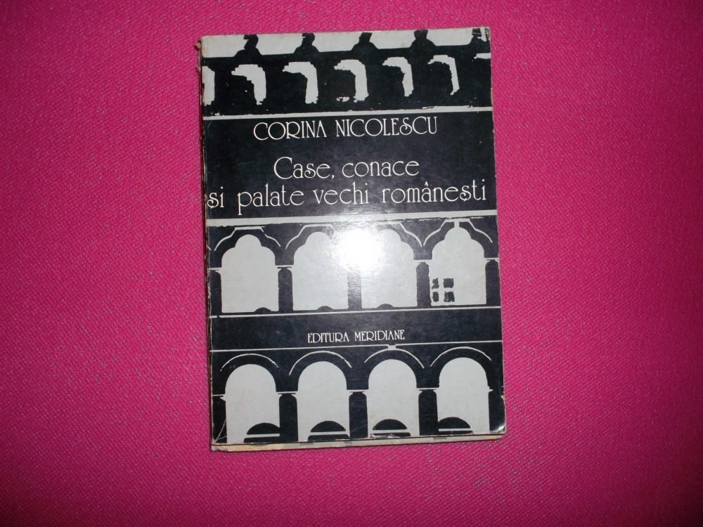 Case , Conace Si Palate Vechi Romanesti - Corina Nicolescu | arhiva ...