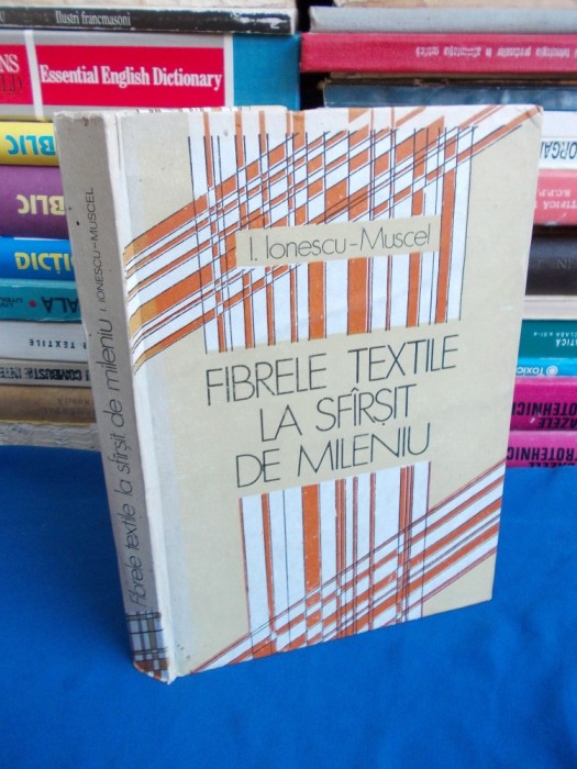 I. IONESCU-MUSCEL ~ FIBRELE TEXTILE LA SFARSIT DE MILENIU - 1990 ... I. IONESCU-MUSCEL ~ FIBRELE TEXTILE LA SFARSIT DE MILENIU - 1990 ...