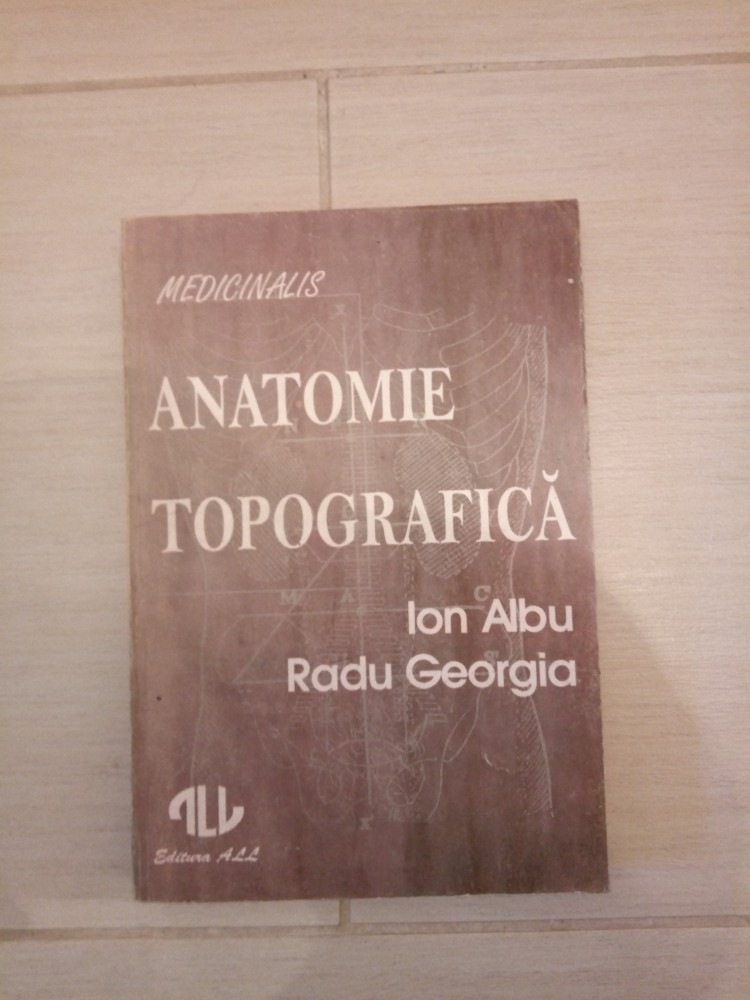 ANATOMIE TOPOGRAFICA ION ALBU RADU GEORGIA | arhiva Okazii.ro