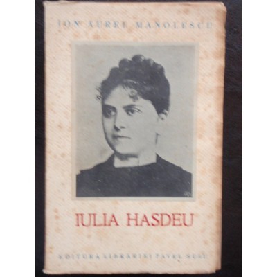 IULIA HASDEU - ION AUREL MANOLESCU | arhiva Okazii.ro