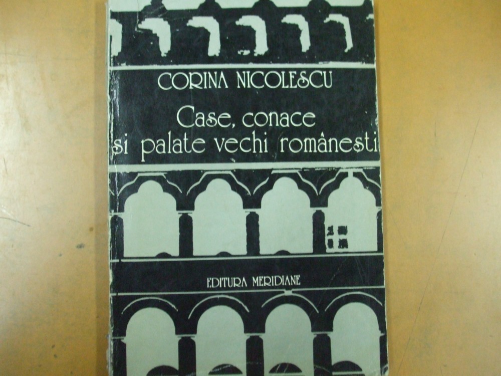Case conace si palate vechi romanesti C. Nicolescu Bucuresti 1979 ...