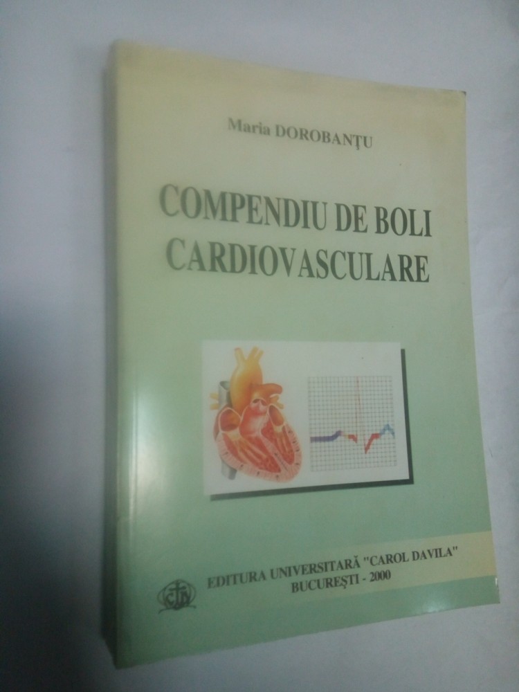 COMPENDIU DE BOLI CARDIOVASCULARE - MARIA DOROBANTU | arhiva Okazii.ro