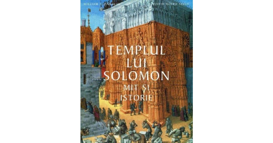 Templul lui Solomon. Mit si istorie - William J. Hamblin | arhiva Okazii.ro Templul lui Solomon. Mit si istorie - William J. Hamblin | arhiva Okazii.ro