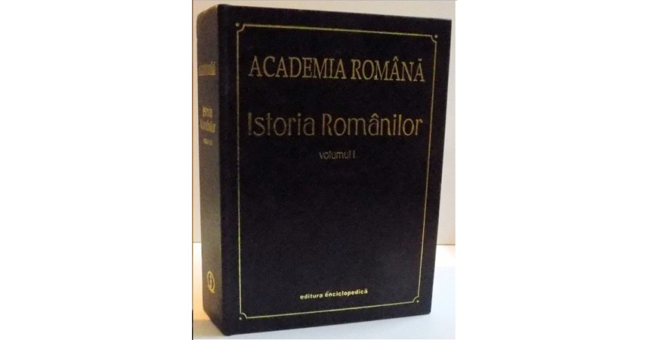 Academia Romana ISTORIA ROMANILOR VOL. 1 / coord.: Dan Berindei ...