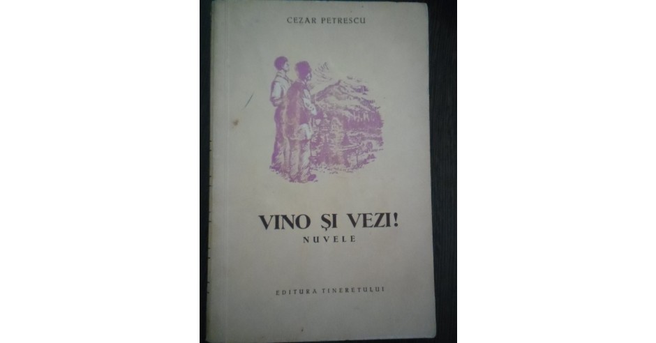 VINO SI VEZI ! - Cezar Petrescu - Ilustratii: Radu Viorel - 1954, 393 p ...
