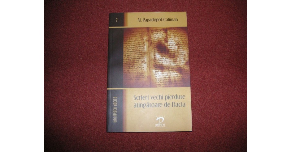 Al. Papadopol-Calimah - Scrieri vechi pierdute atingatoare de Dacia ...