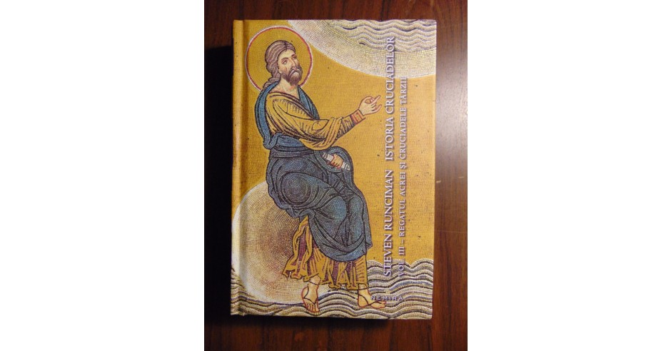 Istoria cruciadelor, vol 3 (III) - Steven Runciman (2015) | arhiva ...