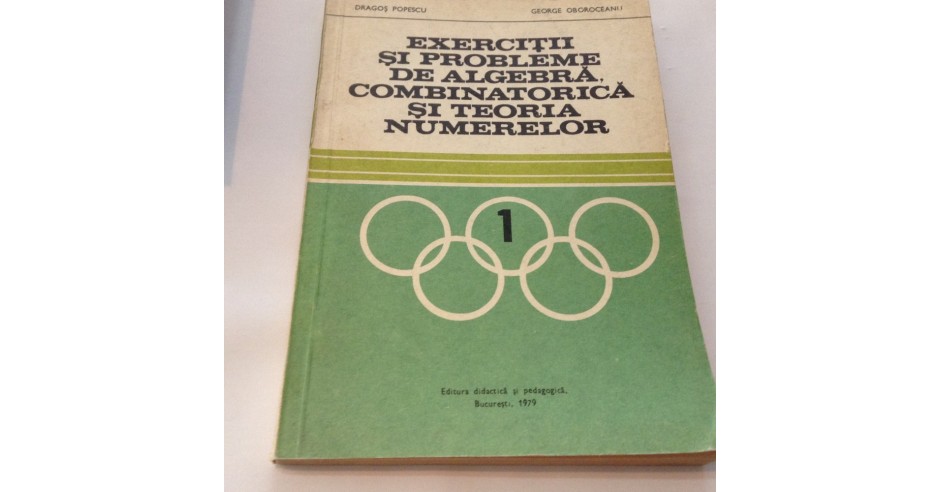 Exercitii si probleme de algebra ,combinatorica si teoria numerelor ...