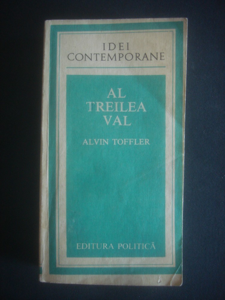 ALVIN TOFFLER - AL TREILEA VAL | arhiva Okazii.ro