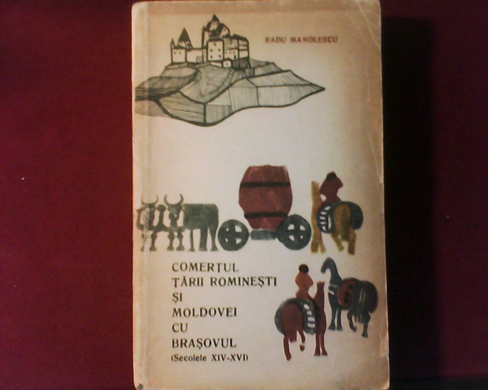Radu Manolescu Comertul Tarii Romanesti si Moldovei cu Brasovul (sec ...