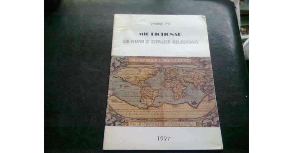 MIC DICTIONAR DE NUME SI EXPRESII RELIGIOASE - VINCENTIU PAL | arhiva ...