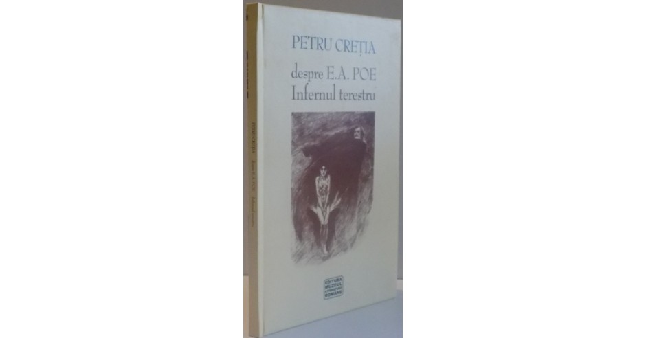 DESPRE E.A. POE INFERNUL TERESTRU de PETRU CRETIA , 2003 | arhiva Okazii.ro