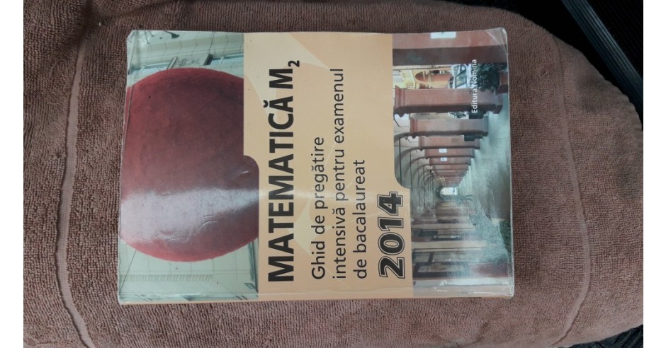 Matematica M2 Ghid De Pregatire Intensiva Pentru Examenul De Bacalaureat | Okazii.ro