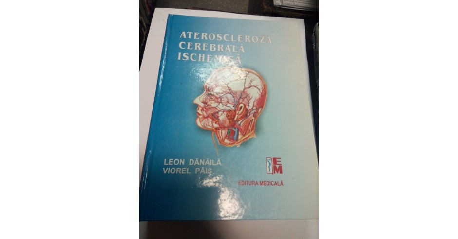 ATEROSCLEROZA CEREBRALA ISCHEMICA - LEON DANAILA , VIOREL PAIS | arhiva ...