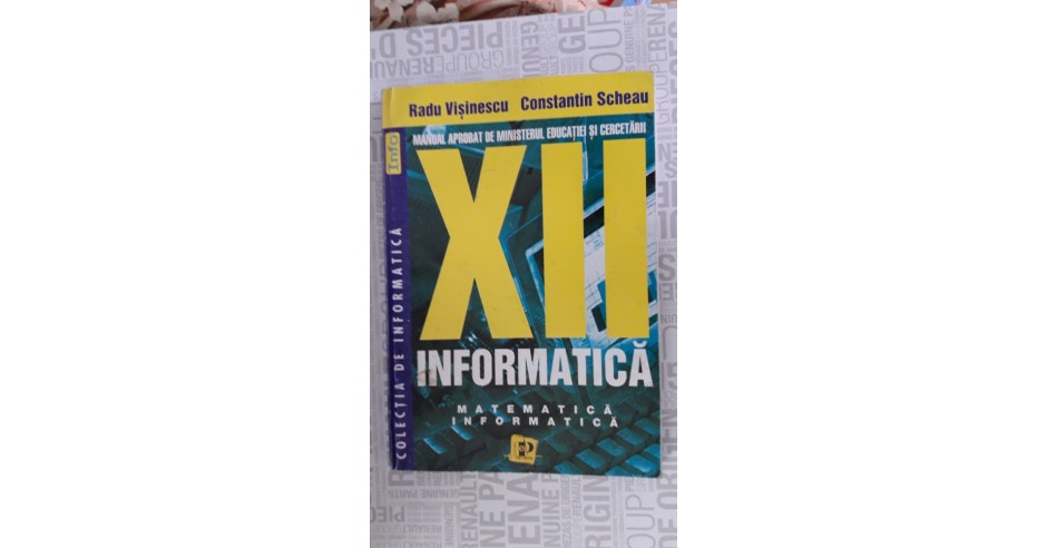 INFORMATICA MATEMATICA CLASA A XII A - RADU VISINESCU , CONSTANTIN ...