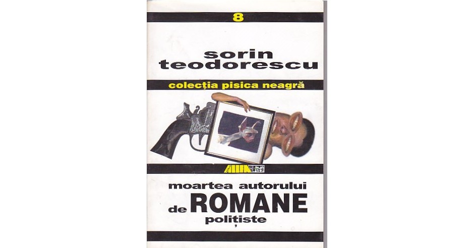 SORIN TEODORESCU - MOARTEA AUTORULUI DE ROMANE POLITISTE | Okazii.ro