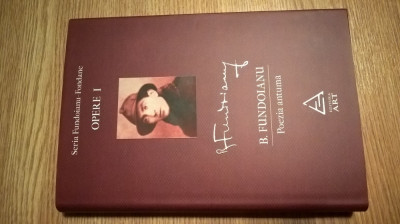 B. Fundoianu - Opere I - Poezia antuma (Editura Art, 2011) | Okazii.ro
