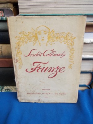 SCARLAT CALLIMACHI - FRUNZE - EDITIA 1-A - SOCEC - 1920 | Okazii.ro