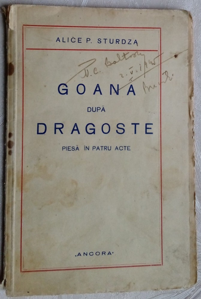 ALICE P. STURDZA (CANTACUZINO): GOANA DUPA DRAGOSTE(PIESA IN 4 ACTE ...