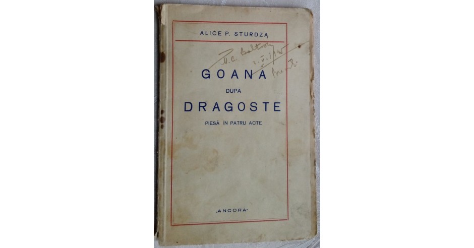 ALICE P. STURDZA (CANTACUZINO): GOANA DUPA DRAGOSTE(PIESA IN 4 ACTE ...