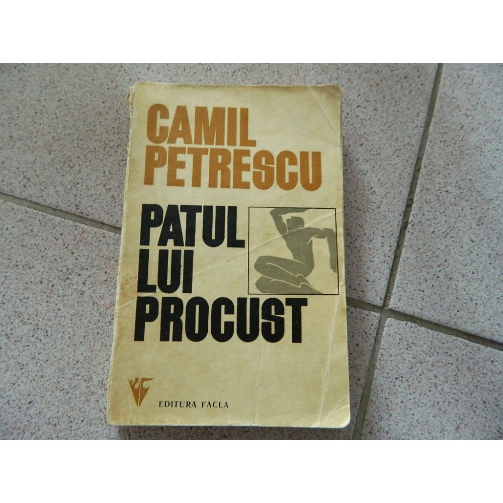 Patul lui Procust, Camil Petrescu. Roman. Ed. Facla, 1973 | arhiva ...