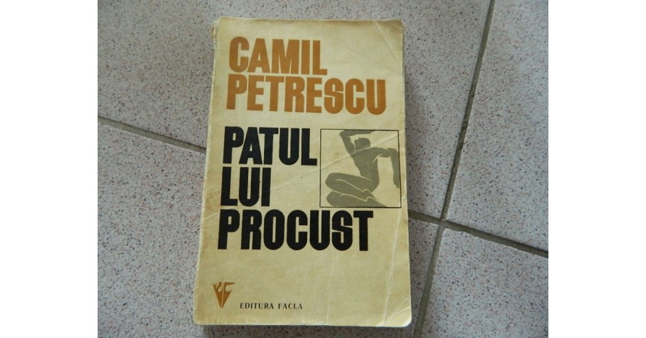 Patul lui Procust, Camil Petrescu. Roman. Ed. Facla, 1973 | arhiva ...